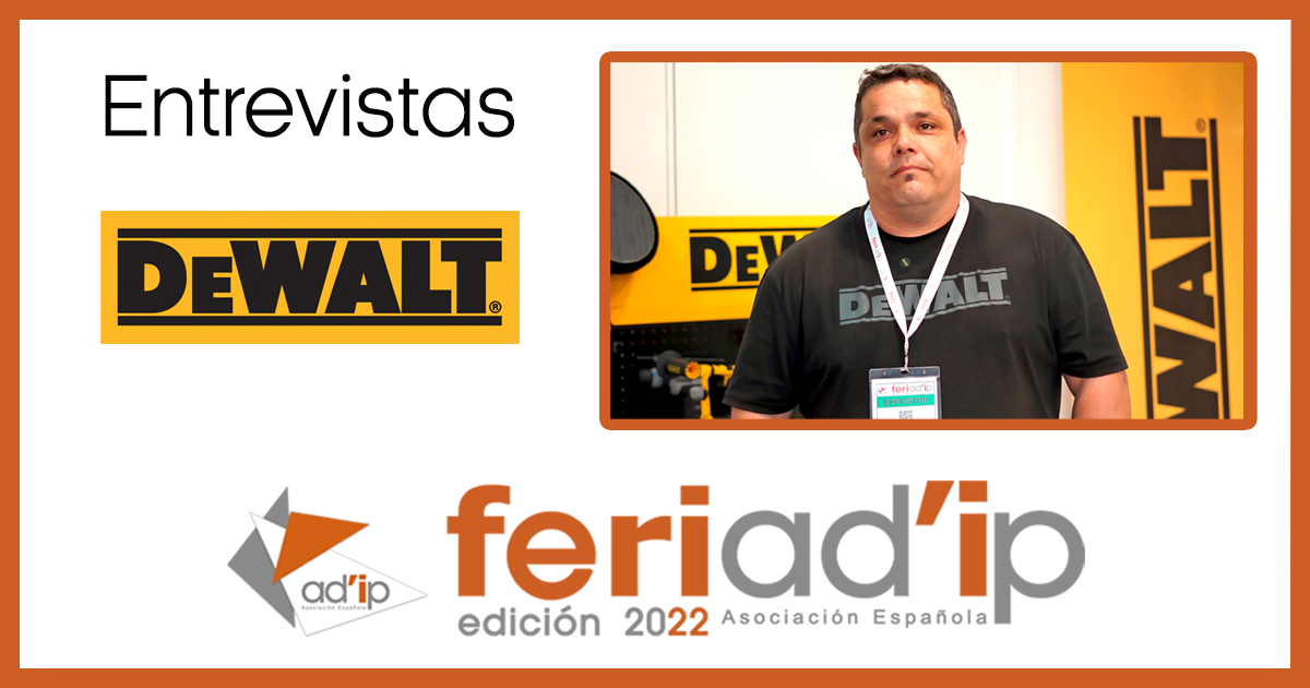 FERIAD'IP Edición 2022 – Entrevista Estand DEWALT | AD'IP Asociación ...